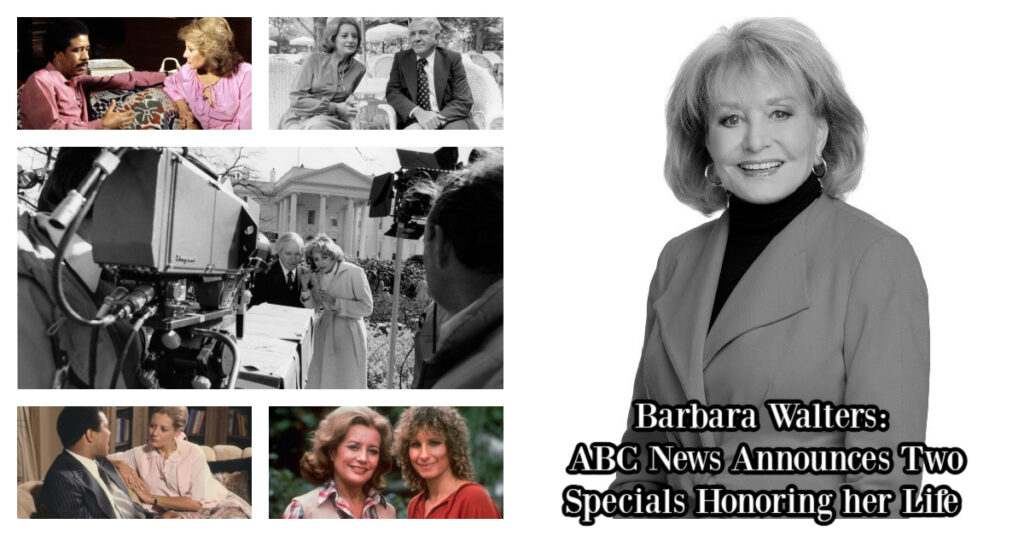 Barbara Walters: ABC News Announces Two Specials Honoring the Life and ...